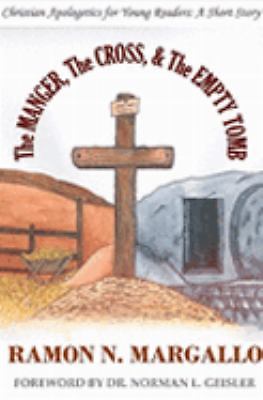 MANGER, the CROSS, & the EMPTY TOMB Christian Apologetics for Young ...
