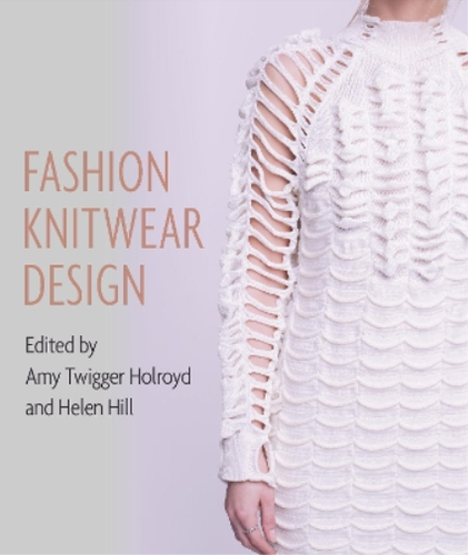 Amy Twigger Holroyd Helen Hill Fashion Knitwear Design (Relié ...