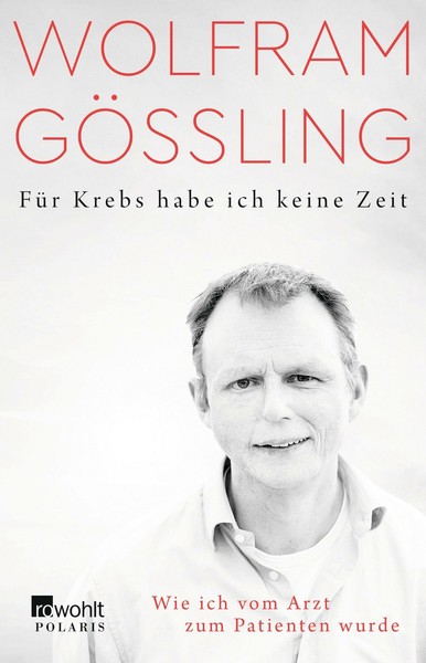 Für Krebs habe ich keine Zeit von Wolfram Gössling (2022, Taschenbuch ...