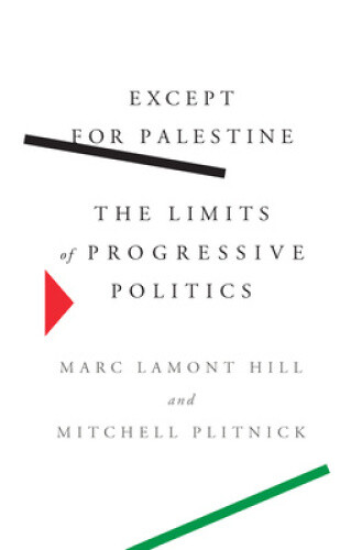 Except for Palestine: The Limits of Progressive Politics by Hill, Marc Lamont | eBay