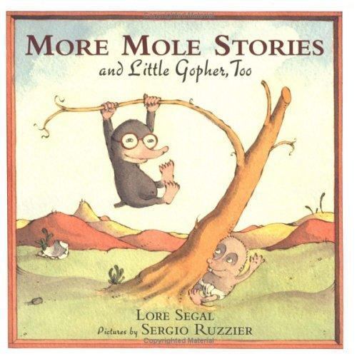 More Mole Stories and Little Gopher, Too by Lore Segal 9780374350260 ...