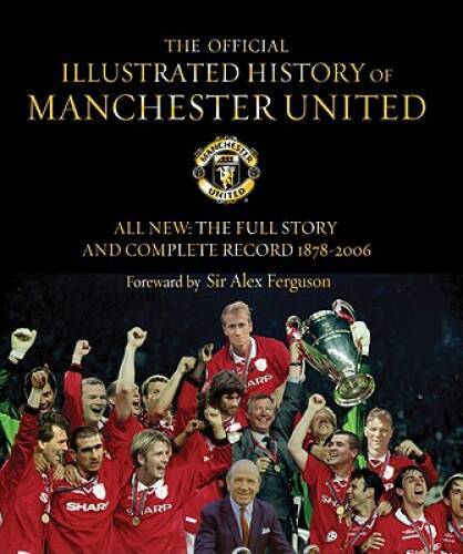 The Official Illustrated History of Manchester United: All New: The ...
