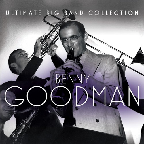 Benny Goodman Ultimate Big Band Collection: Benny Goodman (CD ...
