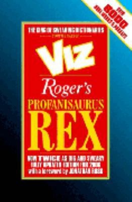 Roger's Profanisaurus Rex: From the Pages of 'Viz', the Ultimate ...