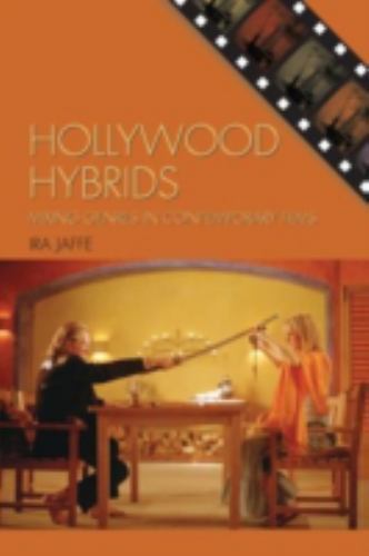 Hollywood Hybrids : Mixing Genres in Contemporary Films by Ira Jaffe ...