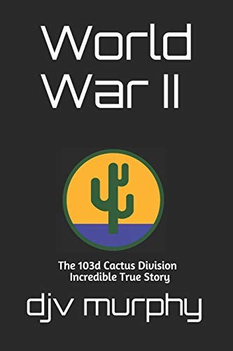 World War II: The 103d Cactus Division Incredible True Story | eBay