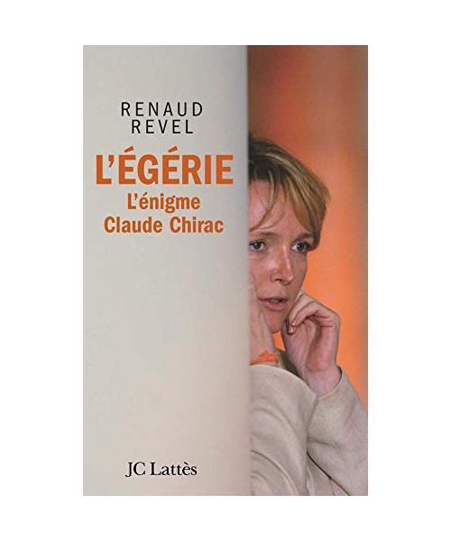 L'égérie : L'énigme Claude Chirac, Revel, Renaud | eBay