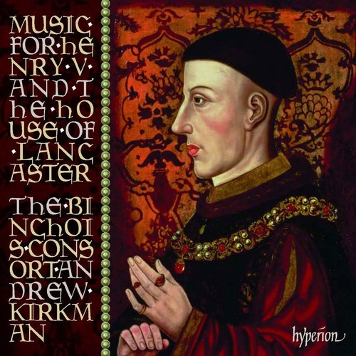CDA67868 Andrew Kirkman: the Binchois Consort Music For Henry V & the ...