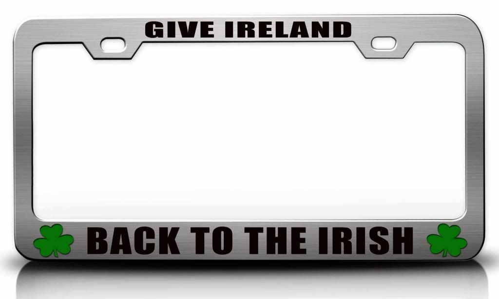 GIVE IRELAND BACK TO THE IRISH Irish Flag License Plate Frame-CAN ...