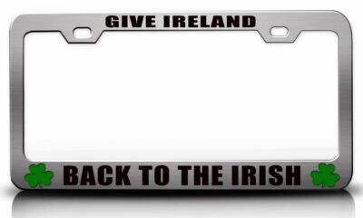 GIVE IRELAND BACK TO THE IRISH Irish Flag License Plate Frame-CAN ...