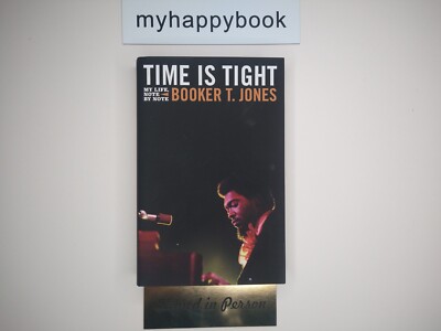 SIGNED Time Is Tight: My Life, Note by Note by Booker T. Jones ...
