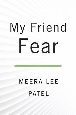 My Friend Fear: Finding Magic in the Unknown by Patel, Meera Lee ...