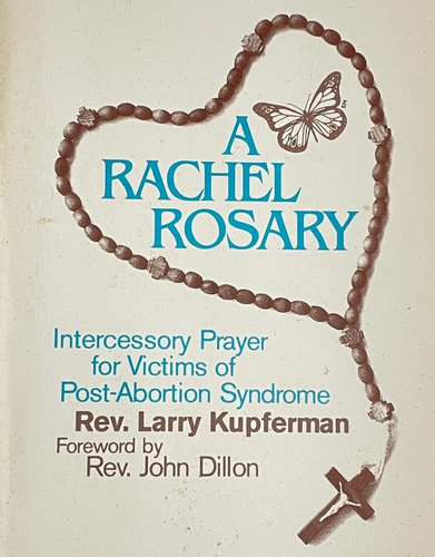 A Rachel Rosary : Intercessory Prayer for Victims of Post-Abortion ...