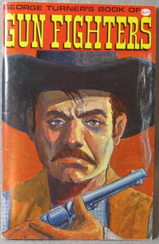 VINTAGE 1972 GEORGE TURNER'S BOOK OF GUN FIGHTERS | eBay
