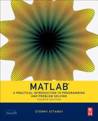 Matlab: A Practical Introduction to Programming and Problem Solving by ...