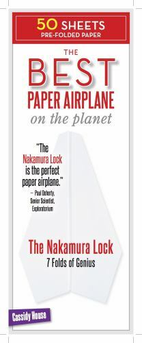 The Best Paper Airplane on the Planet: The Nakamura Lock 9780989557917 ...
