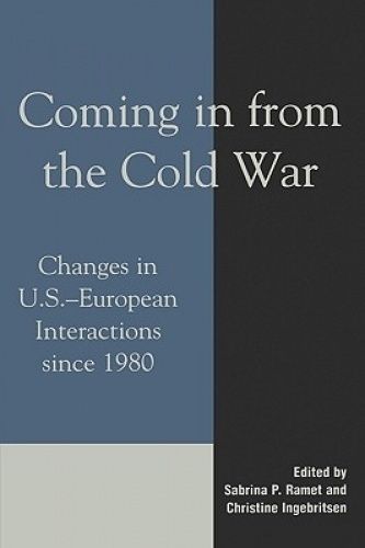 Coming in from the Cold War: Changes in U.S.-European Interactions ...