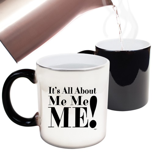 Its All About Me Me Me Funny Mugs Novelty Colour Changing Mug GIFT ...
