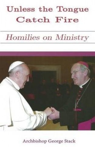Unless the Tongue Catch Fire: Homilies on Ministry by George Stack (Paperback, 2015) for sale ...