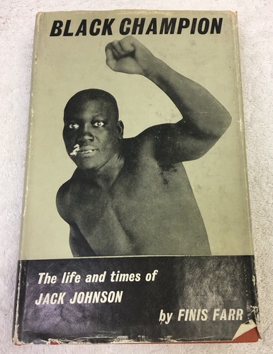 Black Champion The Life and Times Of Jack-Johnson Finis-Farr Macmillan ...