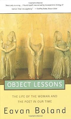 Object Lessons: The Life of the Woman and the Poet in Our Time, Boland ...