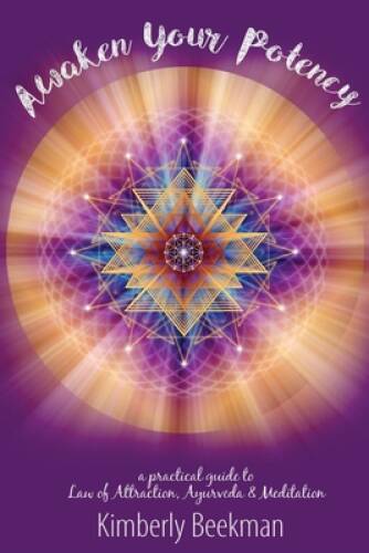 Awaken Your Potency: a practical guide to Law of Attraction, Ayurveda ...