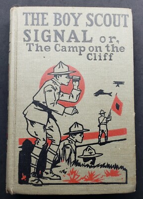 THE BOY SCOUT SIGNAL OR, THE CAMP ON THE CLIFF 1913 CAPT. V.T. SHERMAN ...