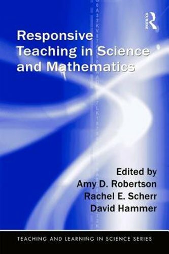 Responsive Teaching in Science and Mathematics by Amy D. Robertson: New ...