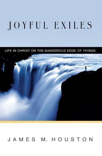 Joyful Exiles: Life in Christ on the Dangerous Edge of Things ...