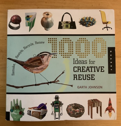 1000 Ideas for Creative Reuse Book, By Garth Johnson | eBay