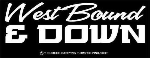 "West Bound & Down" Decal Sticker Trucker,Wife,Big Rig,Hauler,for Jerry ...