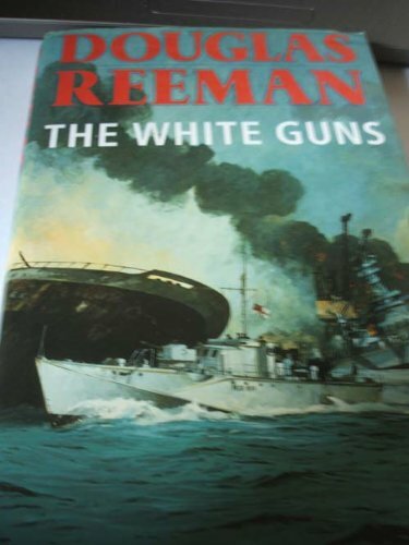The White Guns by Reeman, Douglas Hardback Book The Fast Free Shipping ...