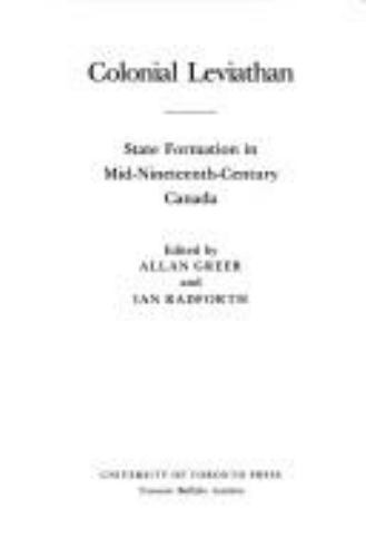 Colonial Leviathan : State Formation in Nineteenth-Century Canada by ...