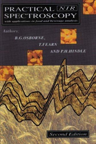 Practical NIR Spectroscopy : With Applications in Food and Beverage Analysis by P. H. Hindle, T ...