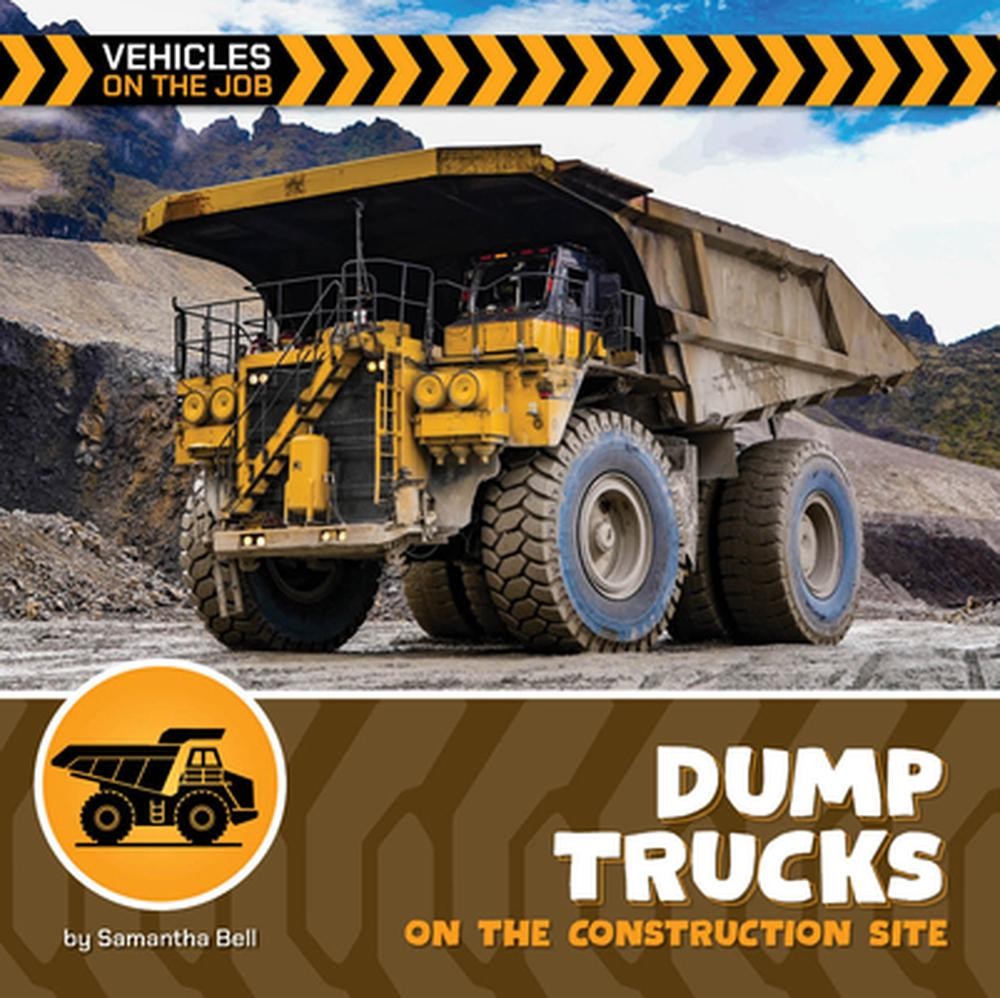 Dump Trucks on the Construction Site by Samantha Bell (2026, Trade ...