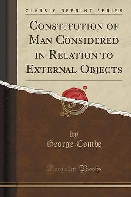 Constitution of Man Considered in Relation to External Objects (Classic ...