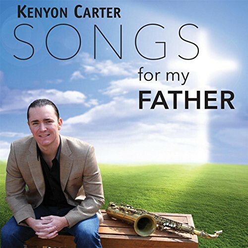 Songs for My Father by Carter, Kenyon (CD, 2014) for sale online | eBay
