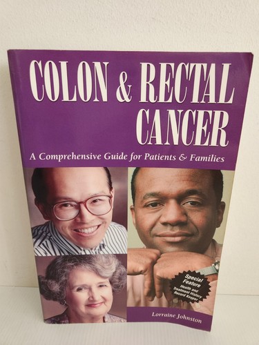 Colon & Rectal Cancer, Comprehensive Guide for Patients & Families L ...