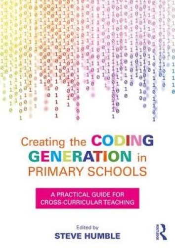 Creating the Coding Generation in Primary Schools: A Practical Guide ...