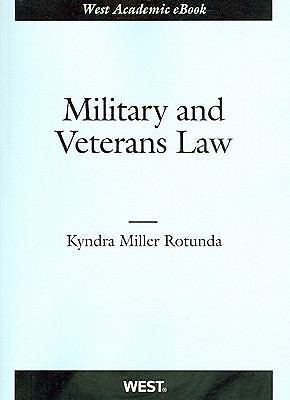 American Casebook Ser.: Military and Veterans Law by Kyndra Rotunda ...