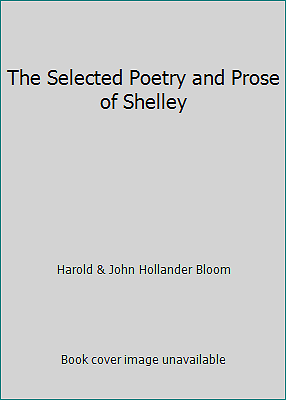The Selected Poetry and Prose of Shelley by Harold & John Hollander ...
