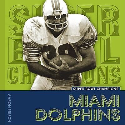 Miami Dolphins by Aaron Frisch (2011, Hardcover) for sale online | eBay