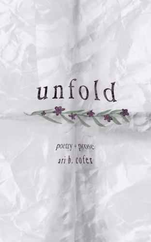 Unfold+%3A+Poetry+%2B+Prose+by+Ari+B.+Cofer+%282023%2C+Trade+Paperback ...