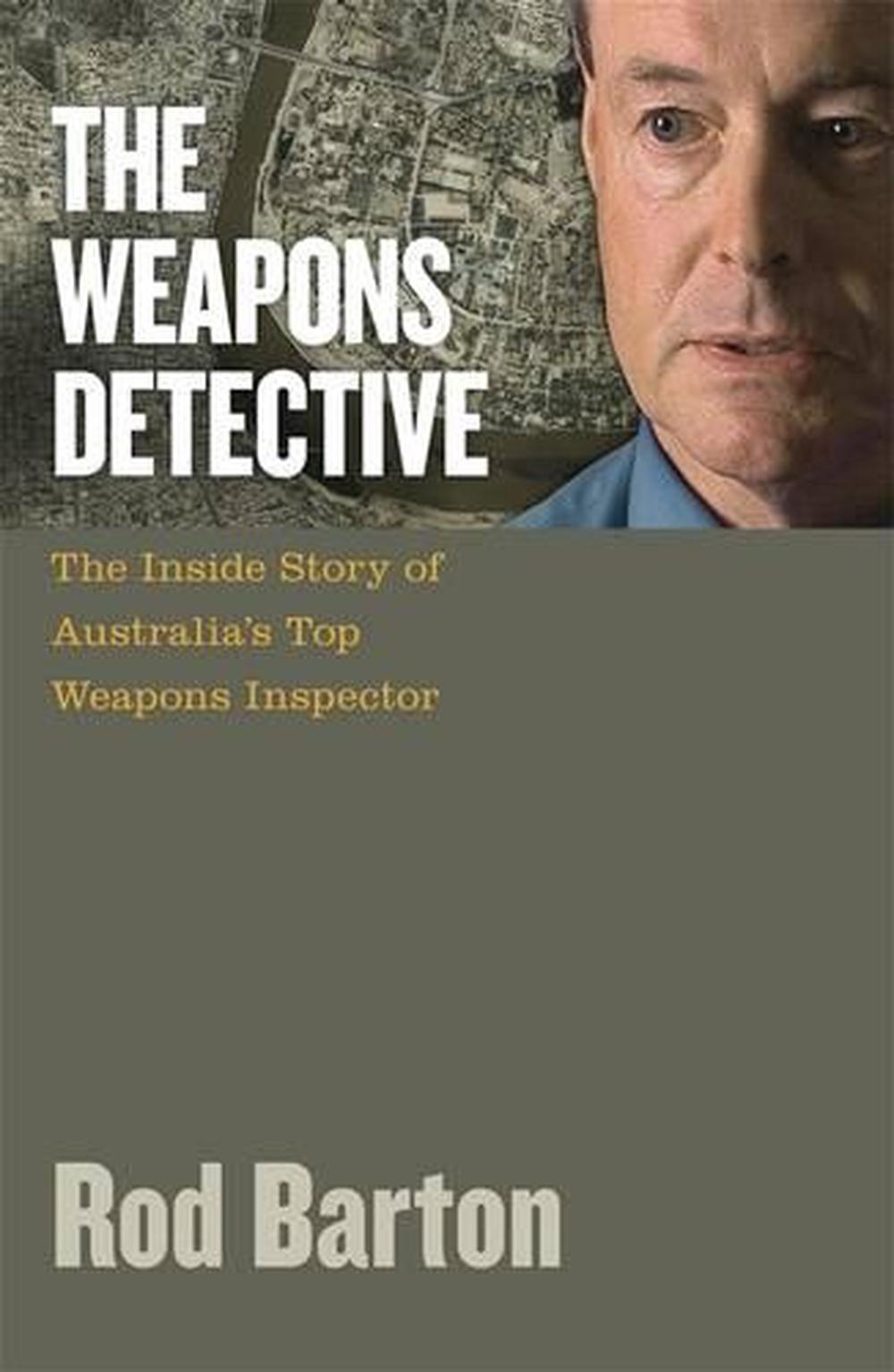 The Weapons Detective: The Adventures of Australia's Top Weapons by Rod Barton ( 9780975076958 ...