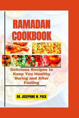 Ramadan Cookbook: Delicious Recipes to Keep You Healthy During and ...