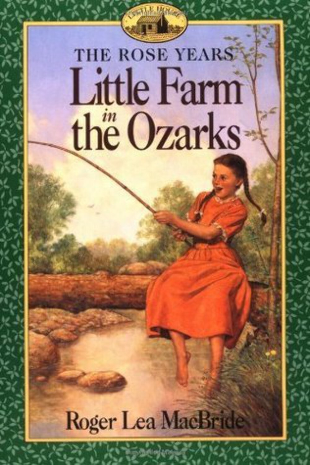 Little House: The Rose Years #2 Little Farm in the Ozarks Roger Lea ...