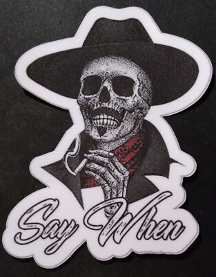 4x3 Doc Holiday "Say When" Funny Sticker Car,Laptop,Wherever! FREE2Ship ...