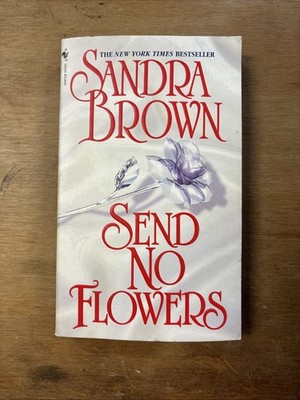 Send No Flowers : A Novel by Sandra Brown (2000, Mass Market ...