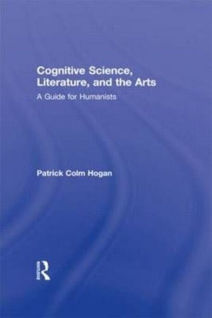 Cognitive Science, Literature, and the Arts: A Guide for Humanists by ...