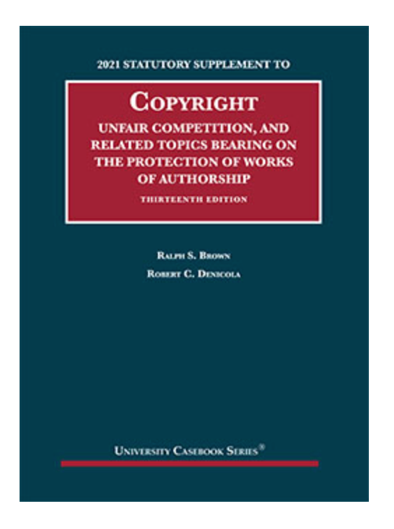 2021 Statutory and Case Supplement to Copyright, Unfair Competition ...